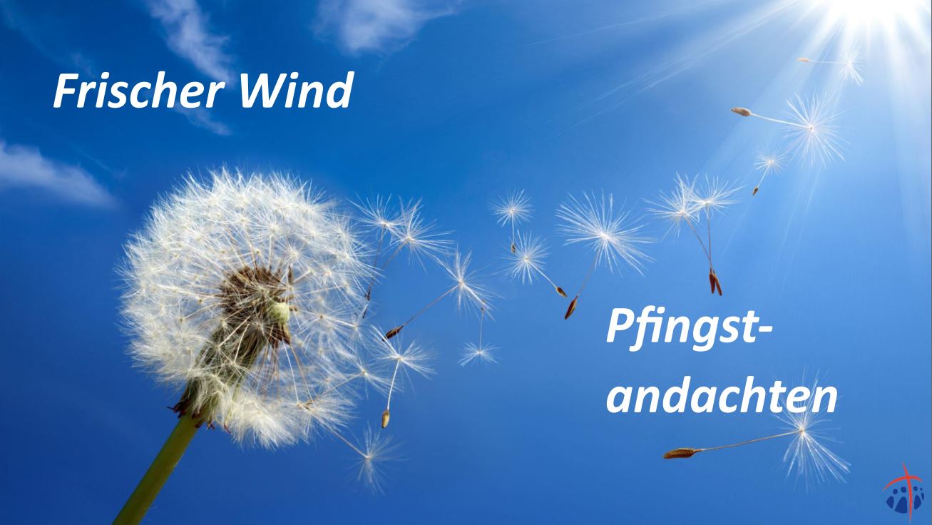 Frischer Wind – Pfingstandachten 2023 Christliche Gemeinde Nürnberg
